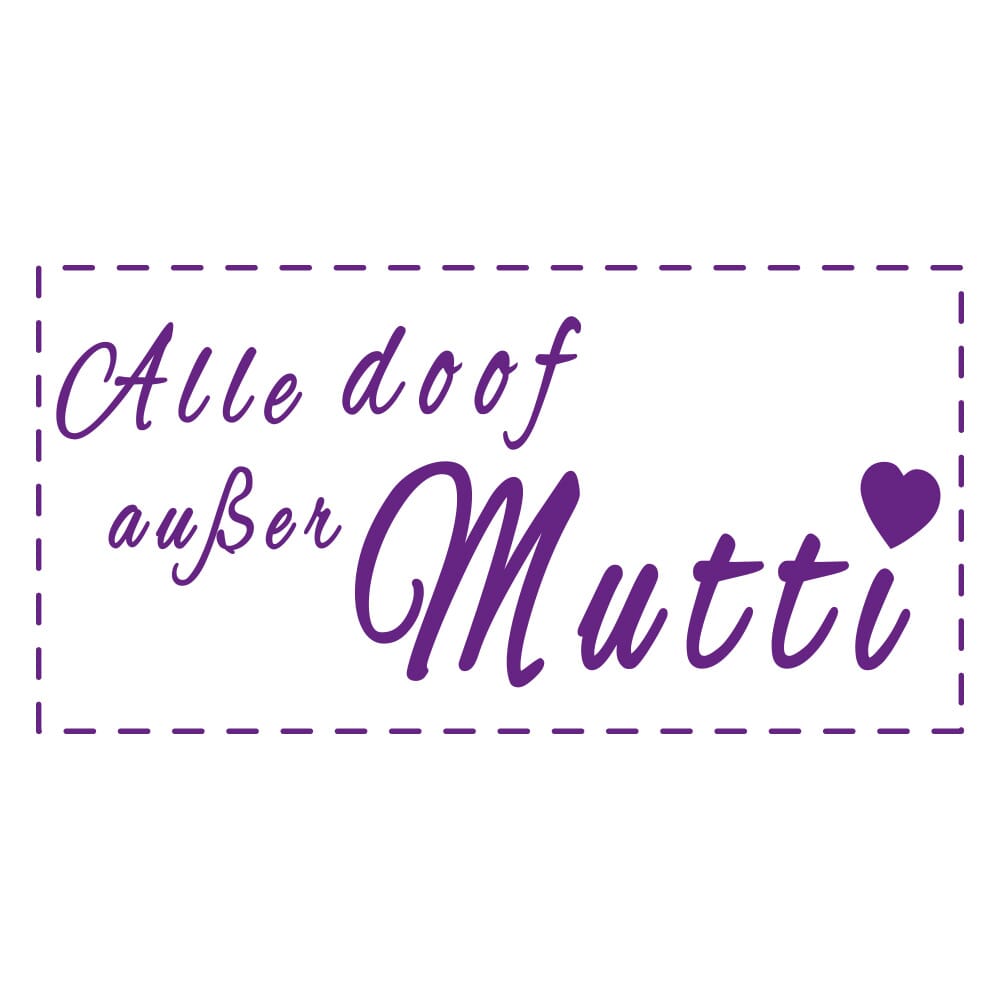 Muttertag Holzstempel - alle doof außer Mutti | www.stempel-fabrik.at